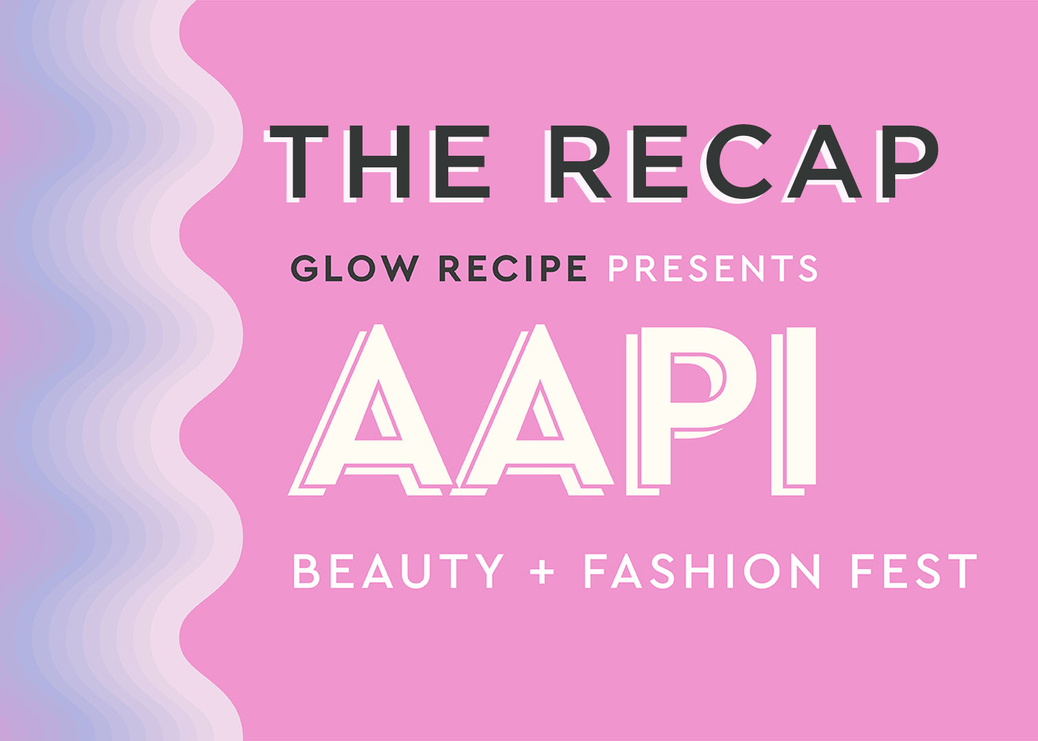 ICYMI: Our AAPI Beauty & Fashion Fest Recap