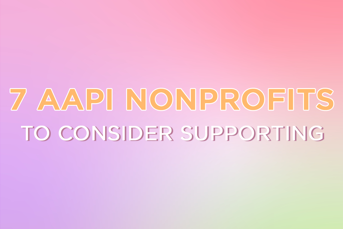 7 AAPI Nonprofits to Consider Supporting This Month