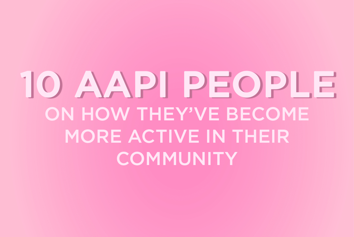 10 AAPI People on How They’ve Become More Active in Their Community